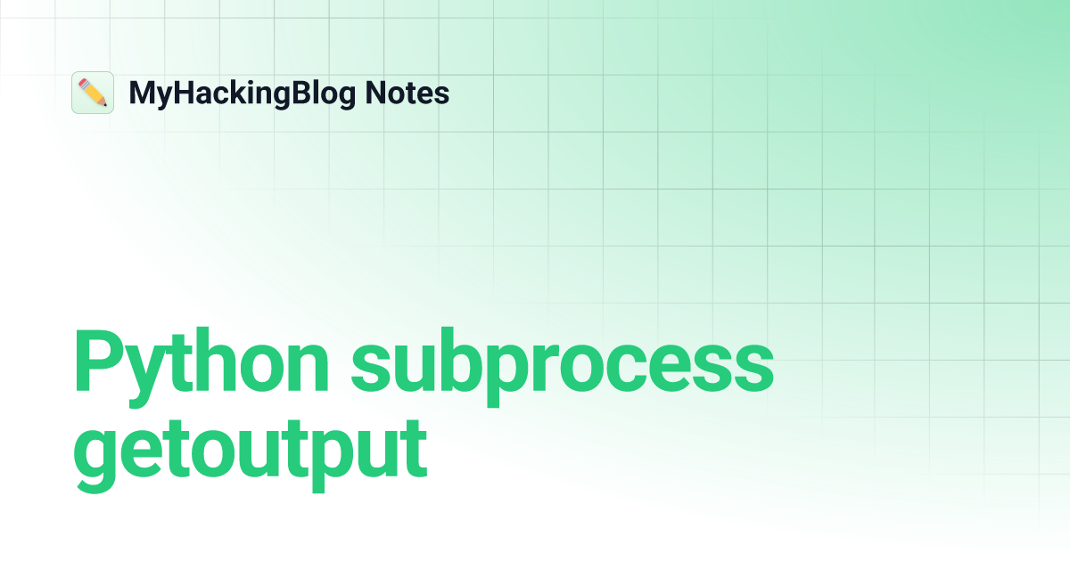 Python Subprocess Getoutput Myhackingblog Notes