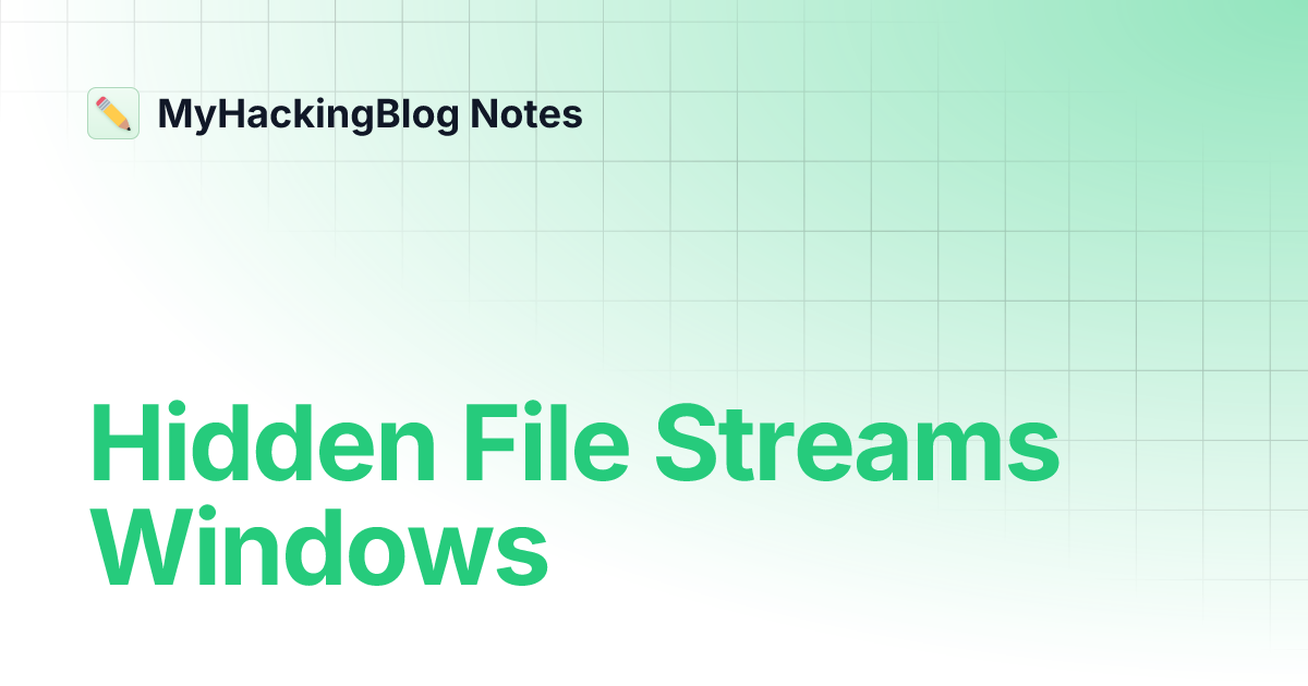 Hidden File Streams Windows | MyHackingBlog Notes